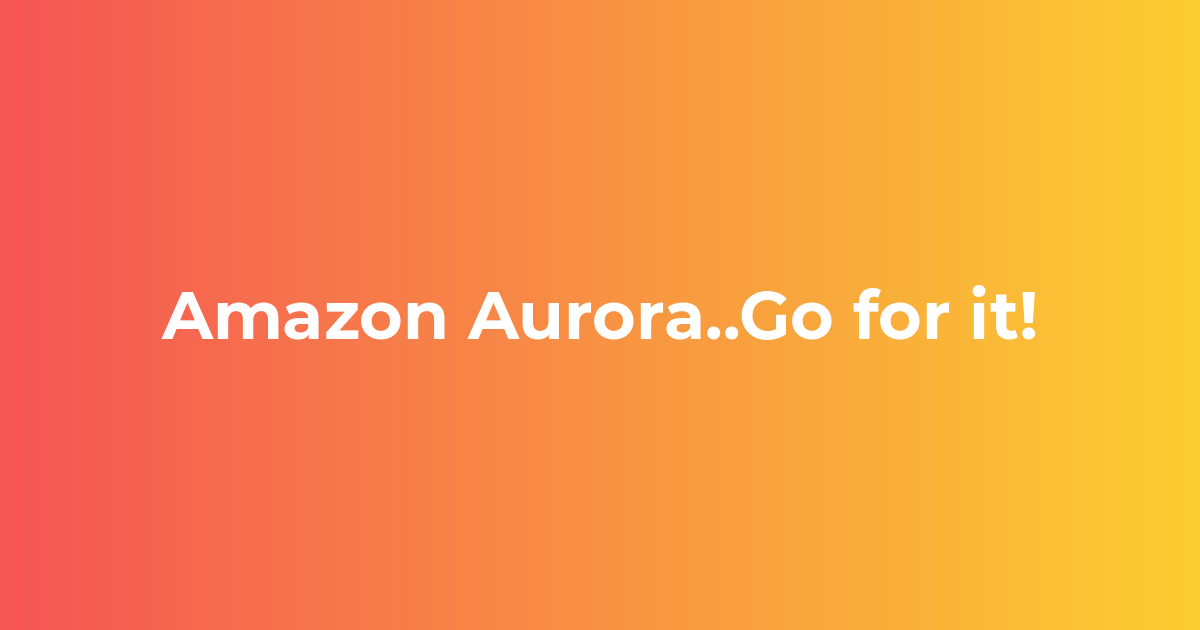 Amazon Aurora..Go for it! - Cloudkul AWS