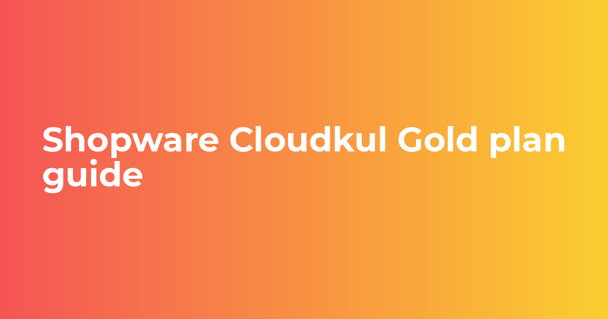 Shopware Cloudkul Gold plan guide - Cloudkul