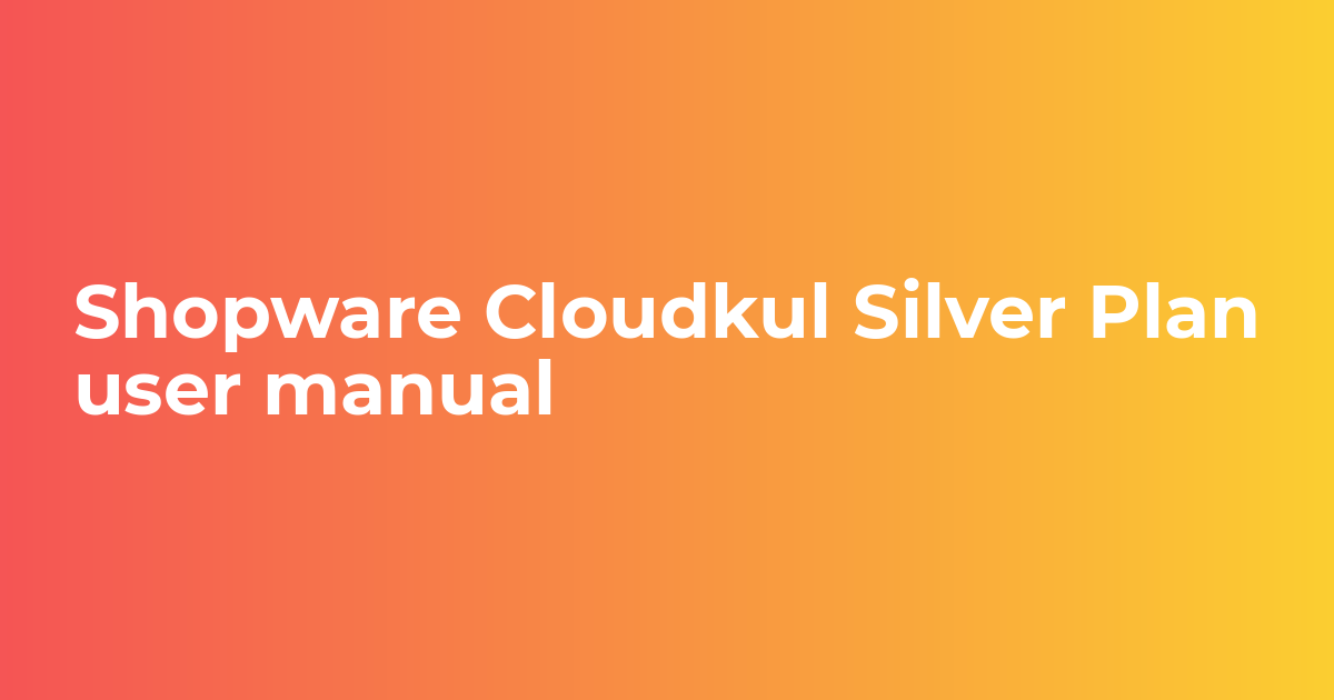 Shopware Cloudkul Silver Plan user manual - Cloudkul