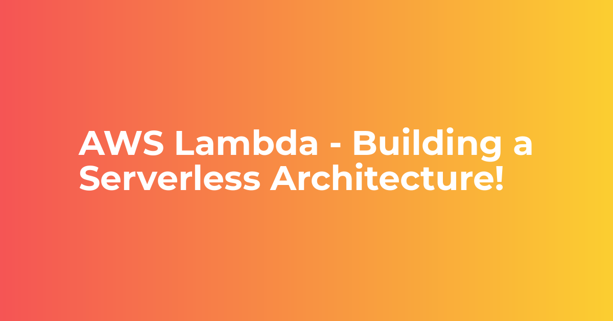 AWS Lambda - Building a Serverless Architecture! - Cloudkul