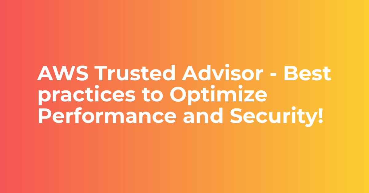 AWS Trusted Advisor - Best practices to Optimize Performance and ...