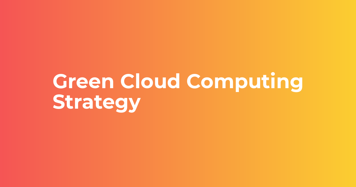 Green Cloud Computing Strategy - Cloudkul cloud