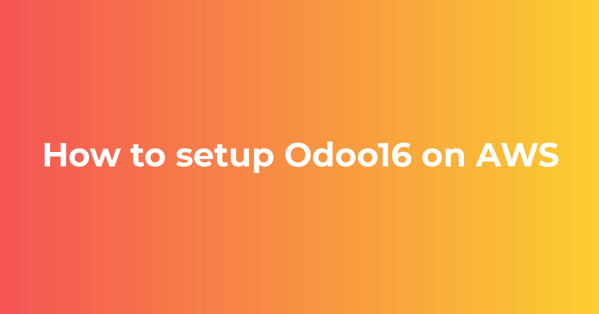 How to setup Odoo16 on AWS - Cloudkul
