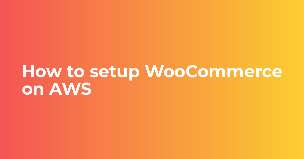 How to setup WooCommerce on AWS - Cloudkul