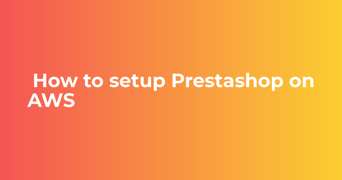 How to setup Prestashop on AWS - Cloudkul