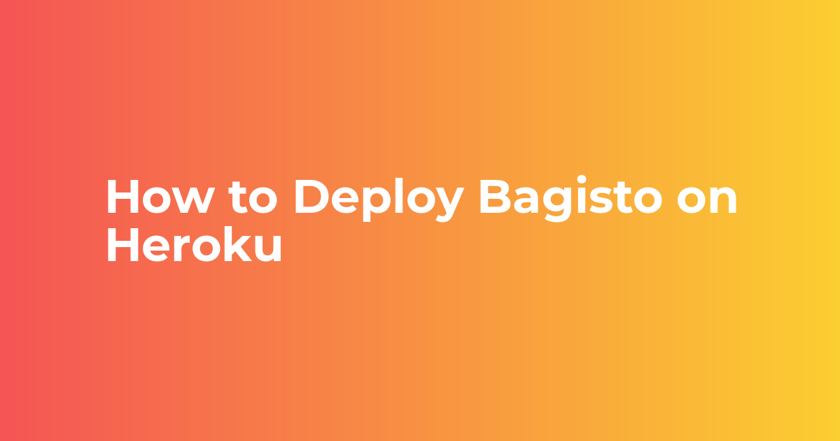 How to Deploy Bagisto on Heroku - Cloudkul