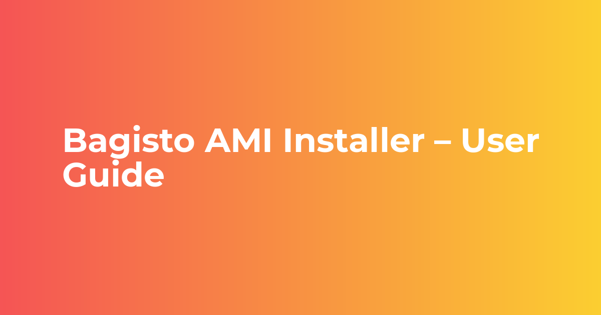 Bagisto AMI Installer – User Guide - Cloudkul