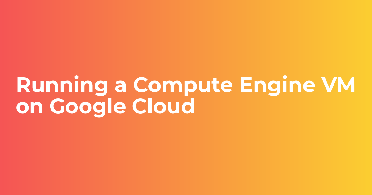 Running a Compute Engine VM on Google Cloud - Cloudkul