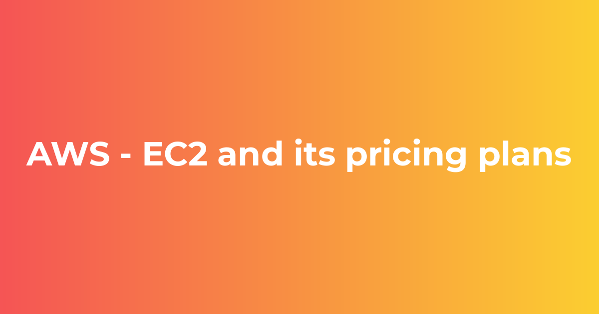 Aws Ec2 And Its Pricing Plans Cloudkul