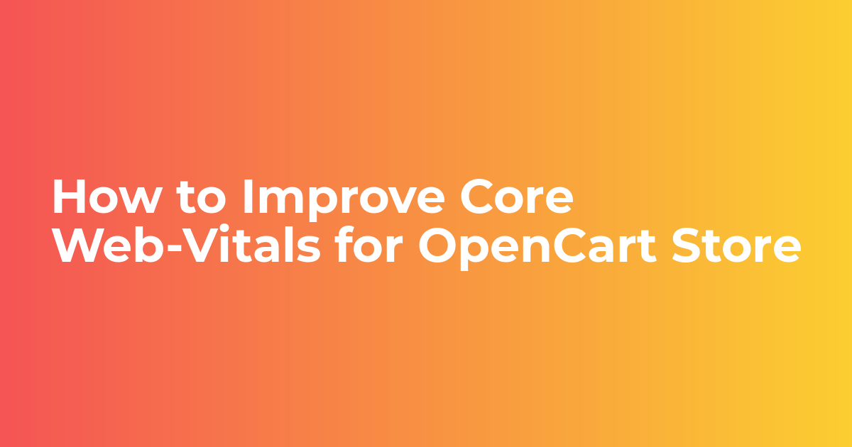 How to Improve Core Web-Vitals for OpenCart Store - Cloudkul